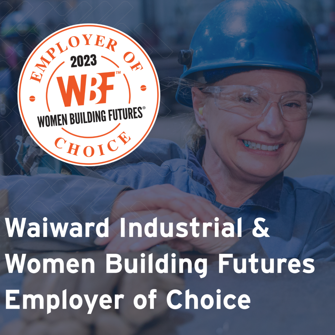 Women Building Futures: Waiward Industrial – Employer of Choice - Waiward